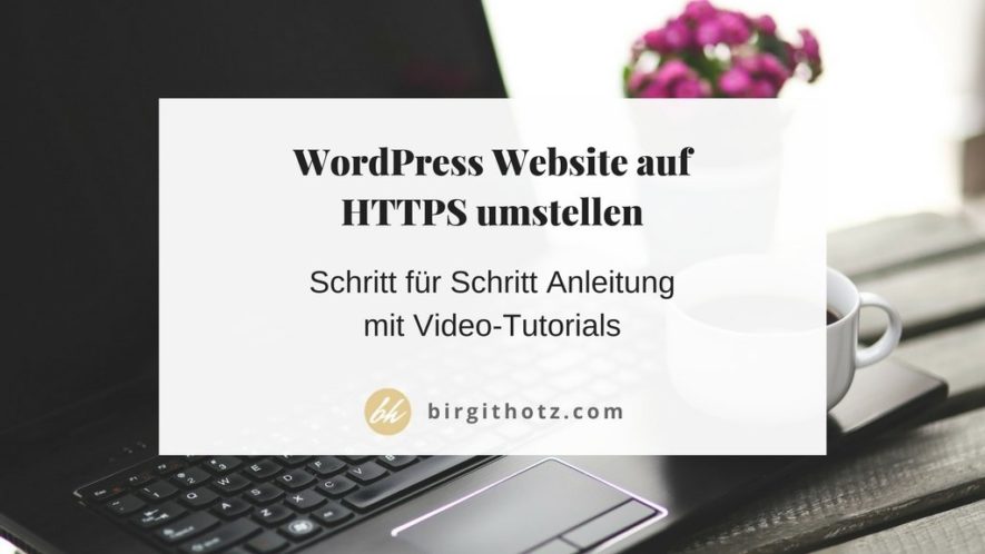 So stellst du deine WordPress Website einfach auf https um - Birgit Hotz